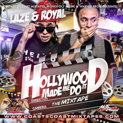 Mixtape Downloads: Laze & Royal "Hollywood Made Me Do It" & Laws "Your ...